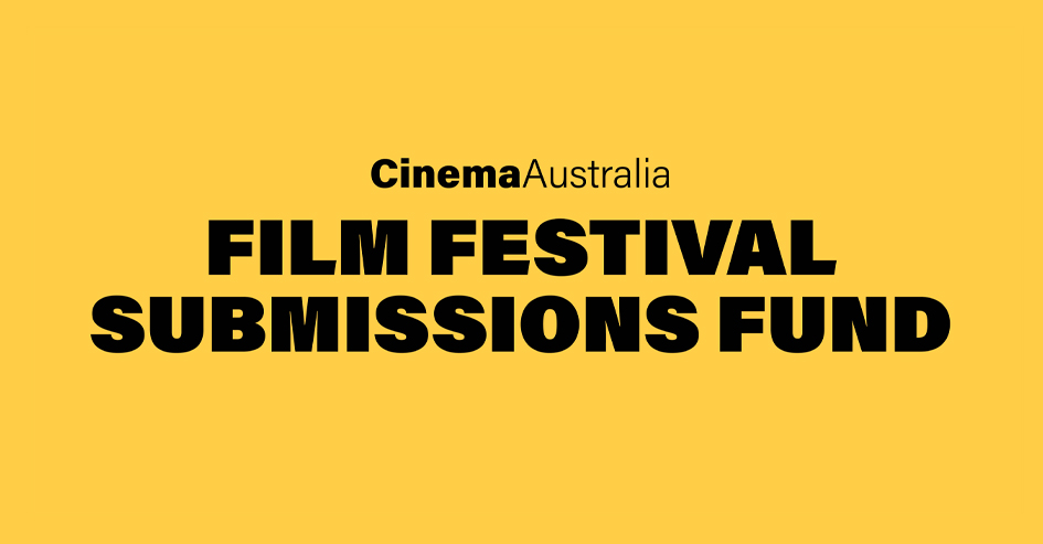 Cinema Australia to launch new Film Festival Submissions Fund to ...
